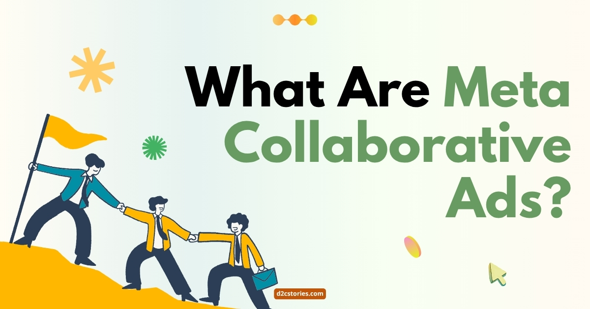 What Are Meta Collaborative Ads & Why D2C Brands Shouldn’t Miss Out